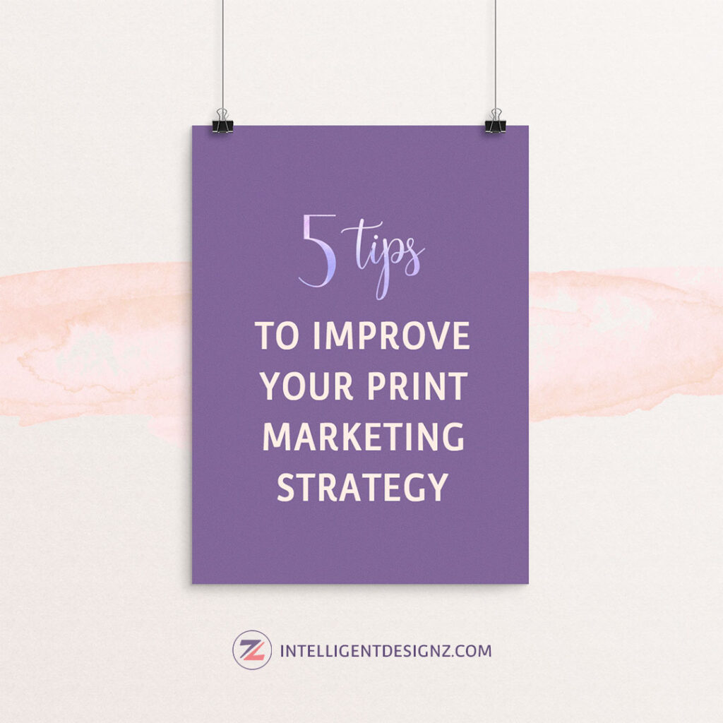 Improve Your Print Marketing Strategy - Intelligent Designz